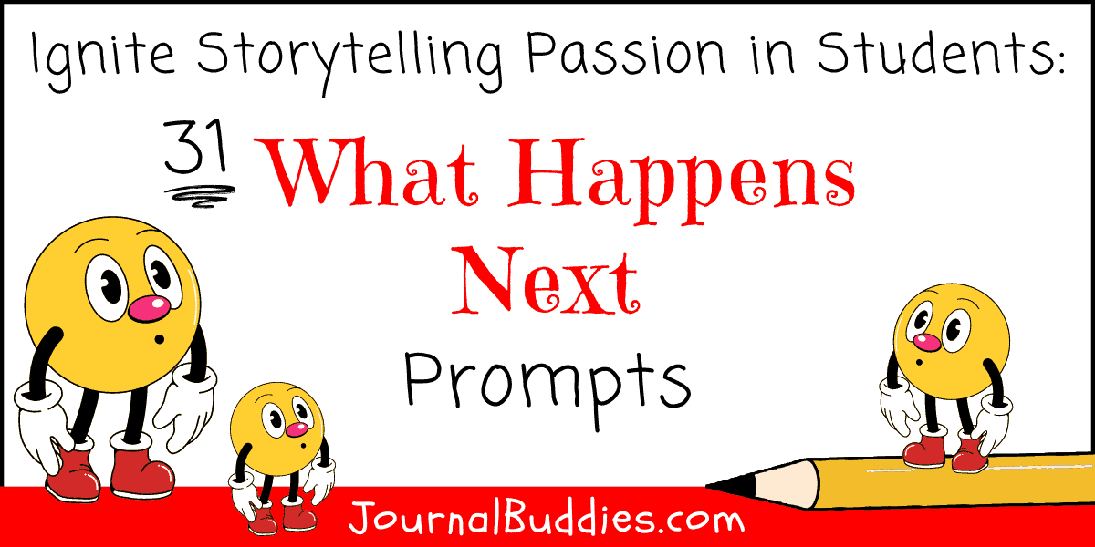 31 Incredible What Happens Next Prompts » JournalBuddies.com