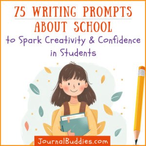 75 Upbeat Writing Prompts about School » JournalBuddies.com