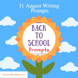 31 Awesome August Writing Prompts » JournalBuddies.com