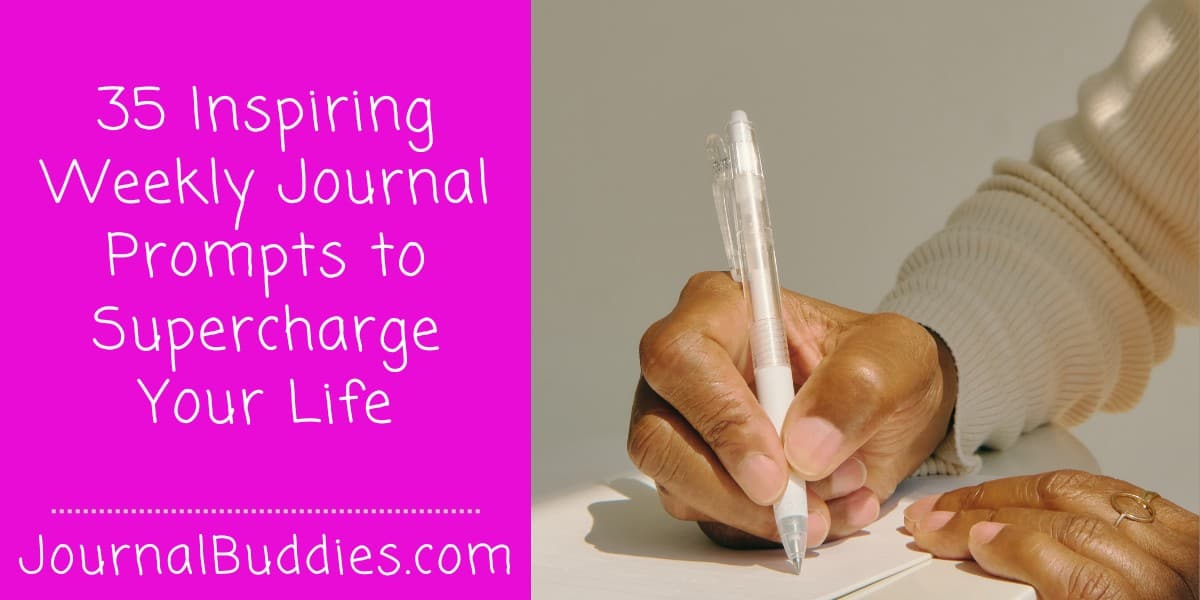 35 Inspiring Weekly Journal Prompts » JournalBuddies.com