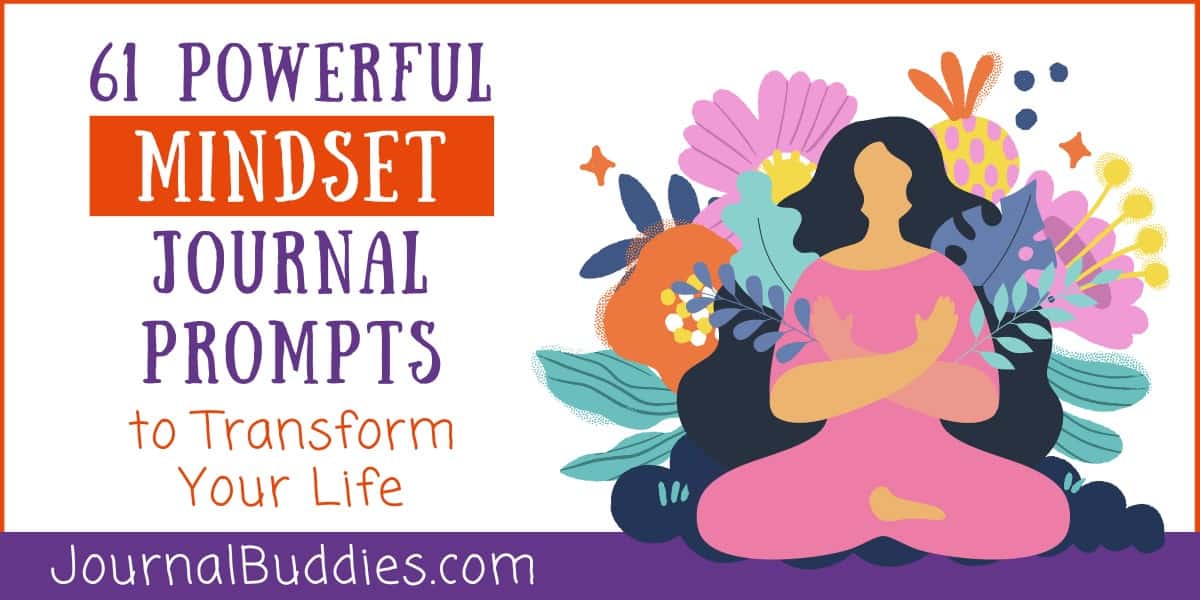 61 Powerful Mindset Journal Prompts to Explore » JournalBuddies.com