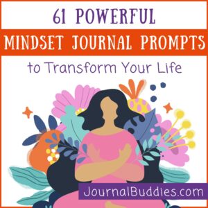 61 Powerful Mindset Journal Prompts to Explore » JournalBuddies.com