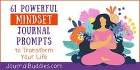 61 Powerful Mindset Journal Prompts to Explore » JournalBuddies.com