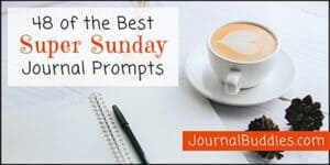 35 Inspiring Weekly Journal Prompts » JournalBuddies.com