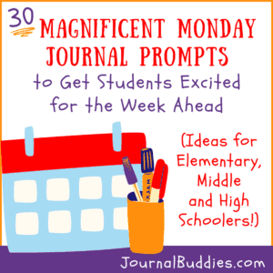 30 Magnificent Monday Journal Prompts for Students » JournalBuddies.com