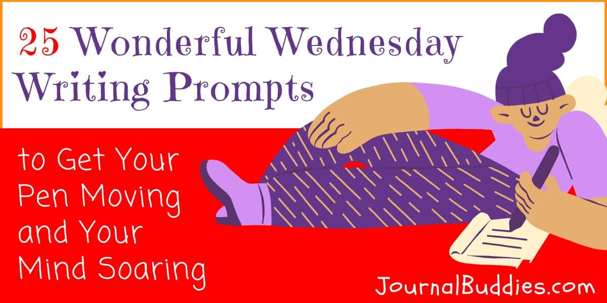 25 Wonderful Wednesday Writing Prompts » JournalBuddies.com