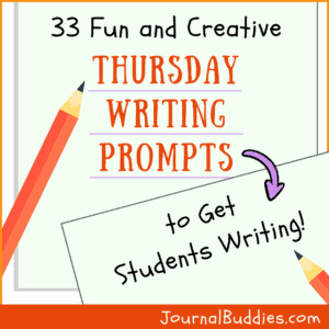 33 Fun and Creative Thursday Writing Prompts » JournalBuddies.com