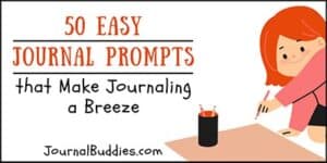 50 Easy Journal Prompts that Make Journaling a Breeze » JournalBuddies.com