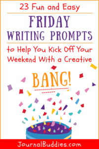 23 Fun And Easy Friday Writing Prompts » JournalBuddies.com