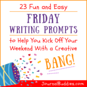 23 Fun And Easy Friday Writing Prompts » JournalBuddies.com