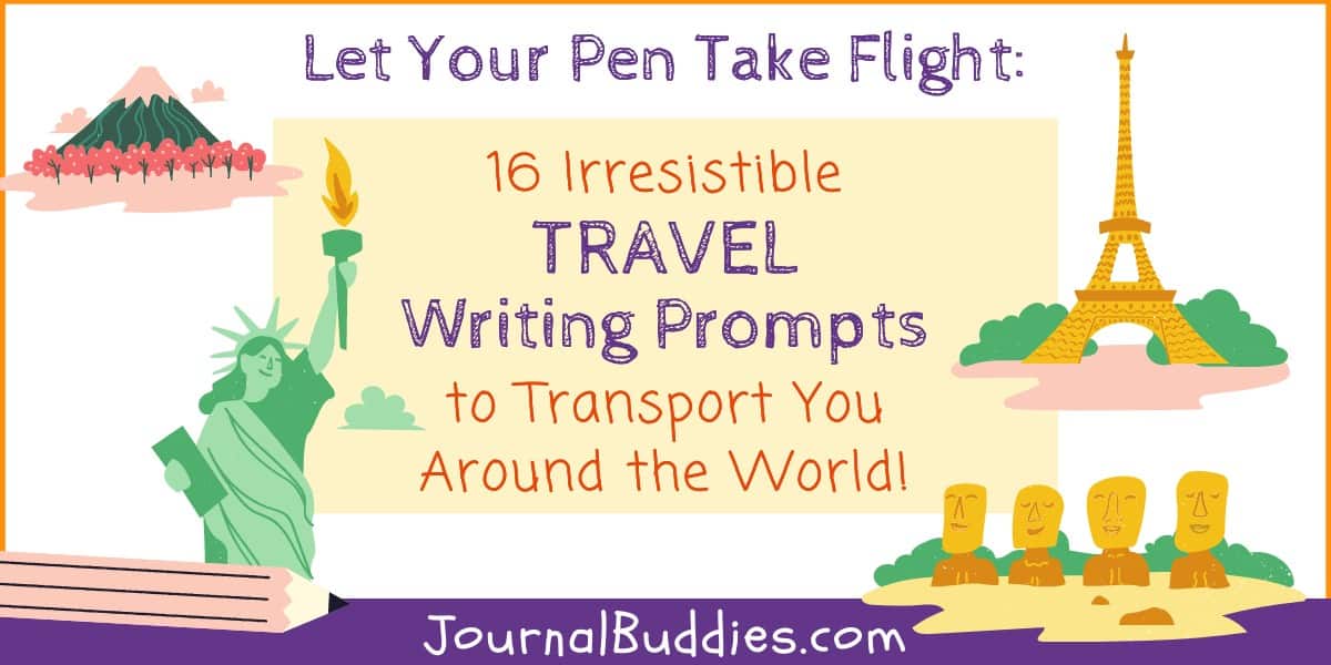 16 Irresistible Travel Writing Prompts » JournalBuddies.com
