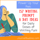 Power Up Your Pen: 157 Writing Prompt a Day Ideas » JournalBuddies.com
