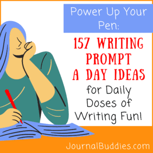 Power Up Your Pen: 157 Writing Prompt a Day Ideas » JournalBuddies.com