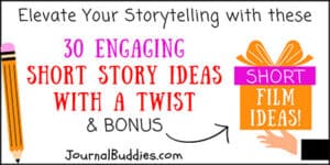 30 Short Story Ideas with a Twist » JournalBuddies.com