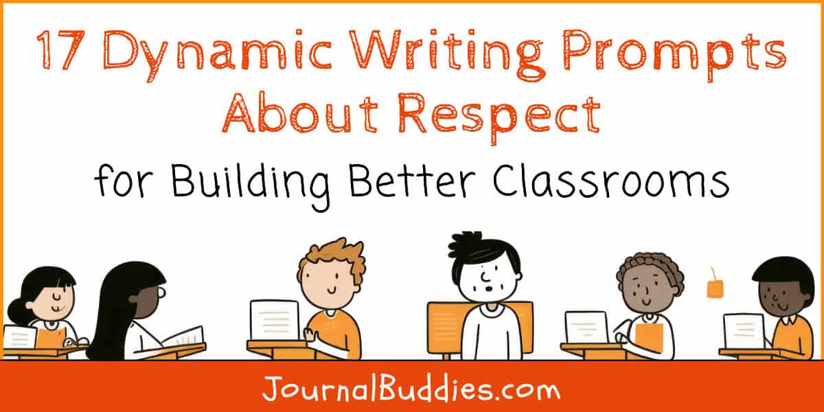 17 Dynamic Writing Prompts About Respect » JournalBuddies.com