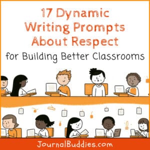 17 Dynamic Writing Prompts About Respect » JournalBuddies.com