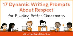17 Dynamic Writing Prompts About Respect » JournalBuddies.com