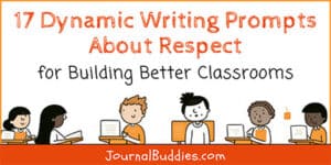 17 Dynamic Writing Prompts About Respect » JournalBuddies.com