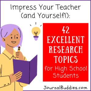 42 Best Research Topics for High School Students » JournalBuddies.com