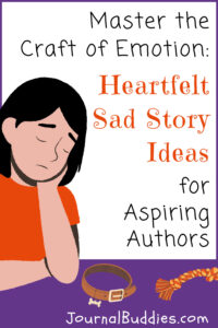 18 Heartfelt Sad Story Ideas for High School Writers » JournalBuddies.com