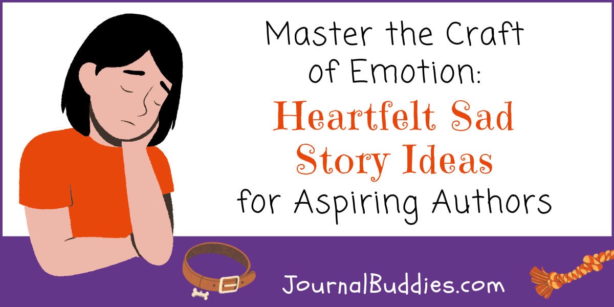 18 Heartfelt Sad Story Ideas for High School Writers » JournalBuddies.com