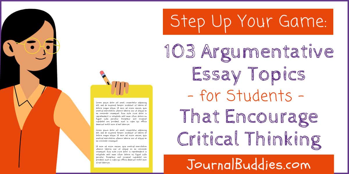 103 Argumentative Essay Topics for Students » JournalBuddies.com