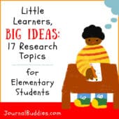 17 Research Topics for Elementary Students » JournalBuddies.com