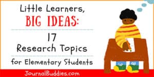 17 Research Topics for Elementary Students » JournalBuddies.com