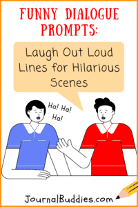 31 Funny Dialogue Prompts for Writing Hilarious Scenes » JournalBuddies.com