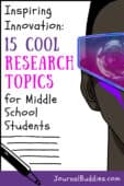 Inspiring Innovation: 15 Cool Research Topics for Middle School ...