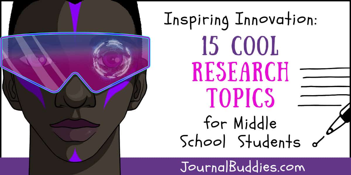 Inspiring Innovation: 15 Cool Research Topics for Middle School ...