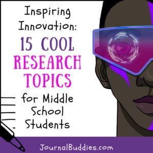 Inspiring Innovation: 15 Cool Research Topics for Middle School ...