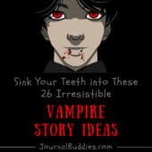 26 Irresistible Vampire Story Ideas » JournalBuddies.com