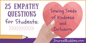 25 Empathy Questions for Students: Sowing Seeds of Kindness and ...