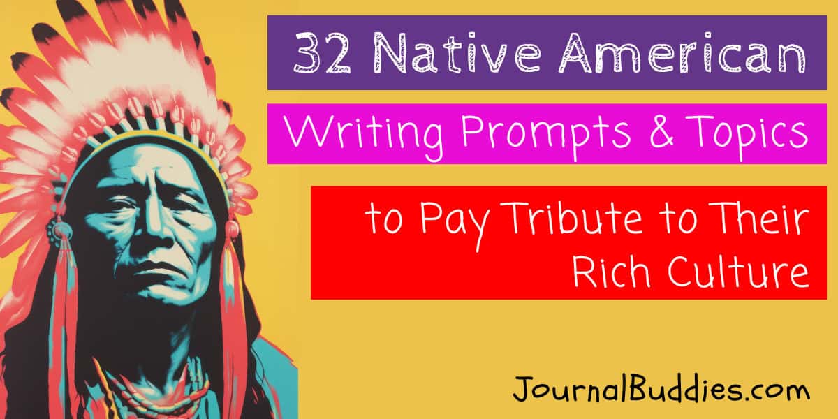 32 Powerful Native American Writing Prompts » JournalBuddies.com
