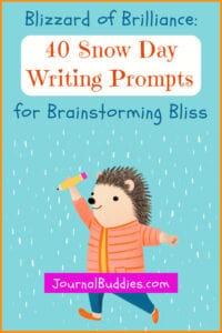 Blizzard of Brilliance: 40 Snow Day Writing Prompts » JournalBuddies.com