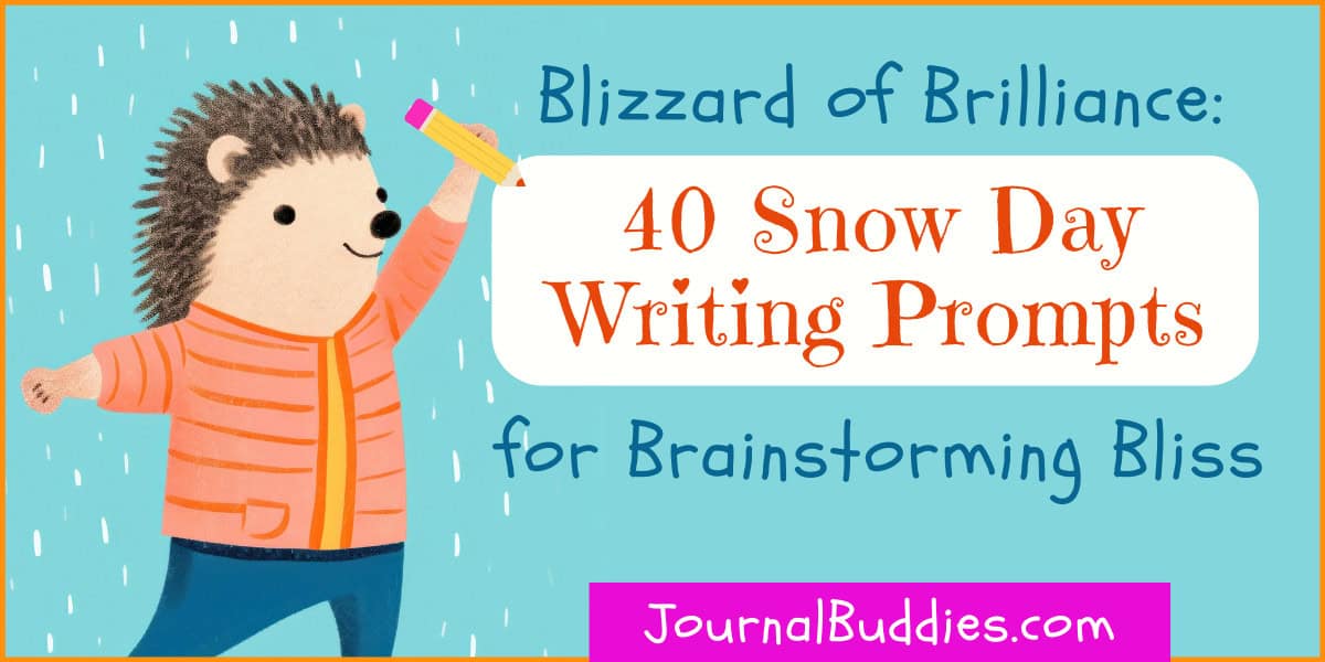 Blizzard of Brilliance: 40 Snow Day Writing Prompts » JournalBuddies.com