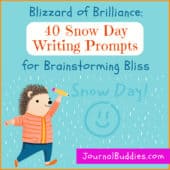 Blizzard of Brilliance: 40 Snow Day Writing Prompts » JournalBuddies.com