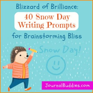 Blizzard of Brilliance: 40 Snow Day Writing Prompts » JournalBuddies.com