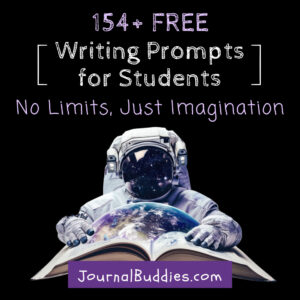 154 FREE Writing Prompts for Students + Bonus List! » JournalBuddies.com