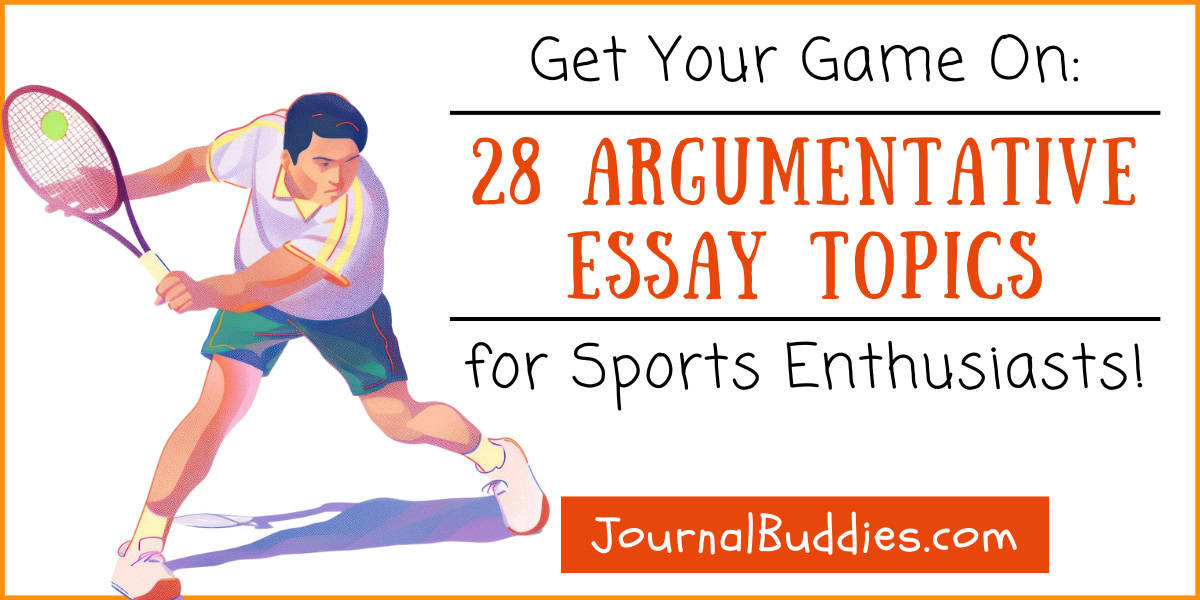 28 Awesome Argumentative Essay Topics about Sports » JournalBuddies.com