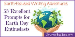 53 Excellent Earth Day Journal Writing Prompts » JournalBuddies.com